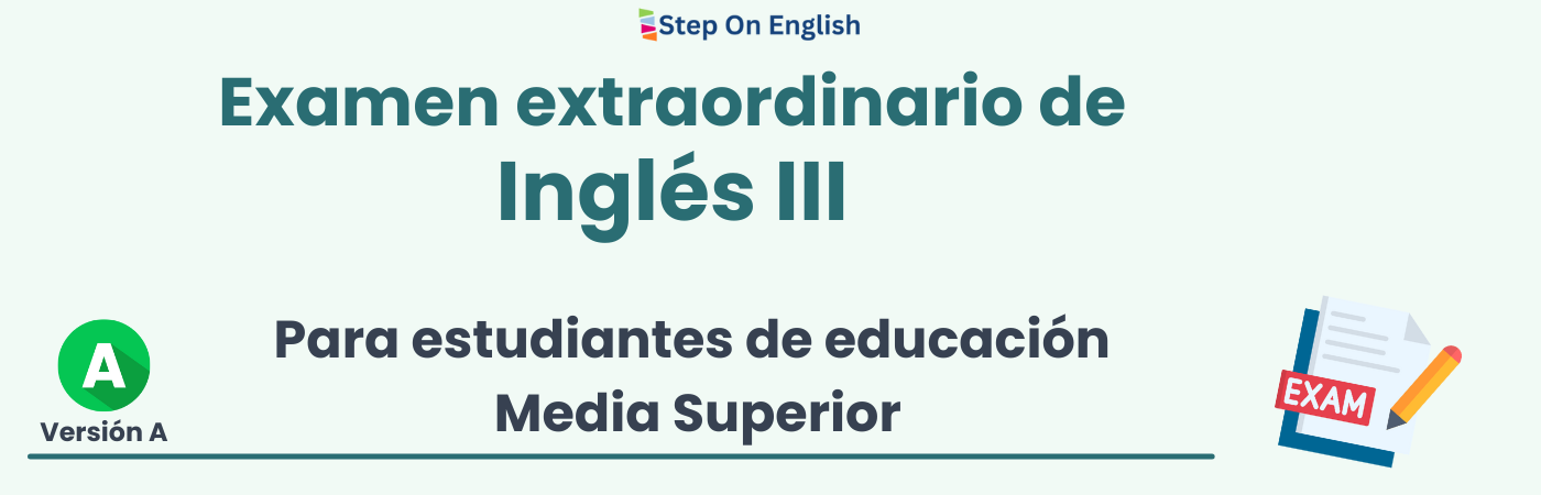 Examen Extraordinario de Inglés III versión A - Step On English