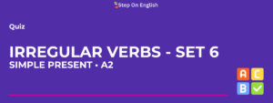 Irregular Verbs Quiz 1 – Practice 10 Common Verbs (A2) - Step On English